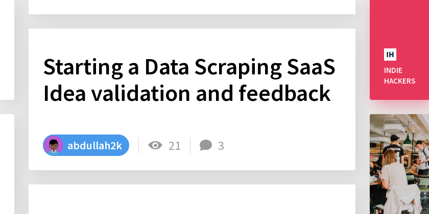 Starting a Data Scraping SaaS Idea validation and feedback - Indie Hackers