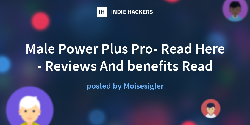 Male Power Plus Pro- Read Here - Reviews And benefits Read