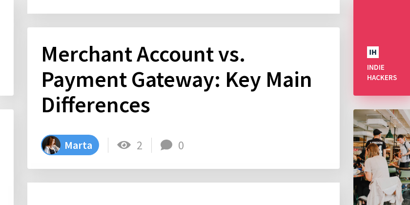 Merchant Account vs. Payment Gateway: Key Main Differences - Indie Hackers