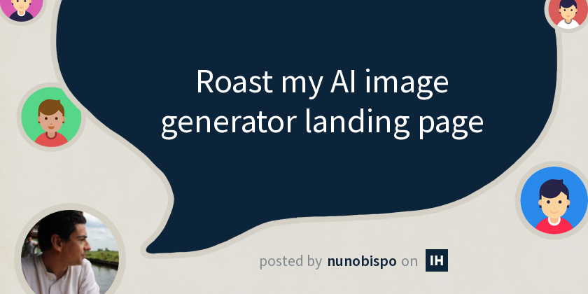 Roast my AI image generator landing page - Indie Hackers