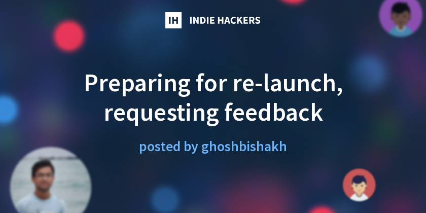 Preparing for re-launch, requesting feedback - Indie Hackers