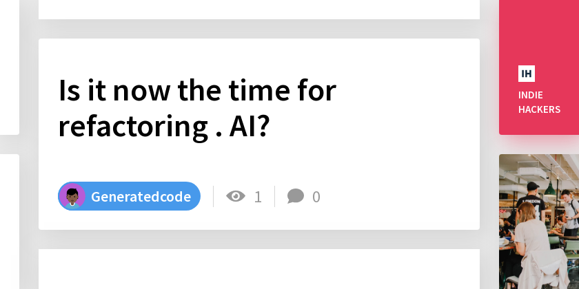 Is it now the time for refactoring . AI? - Indie Hackers