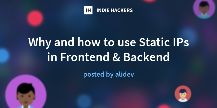Why And How To Use Static Ips In Frontend And Backend Indie Hackers 8684