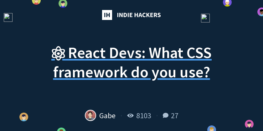 ⚛️ React Devs What Css Framework Do You Use Indie Hackers