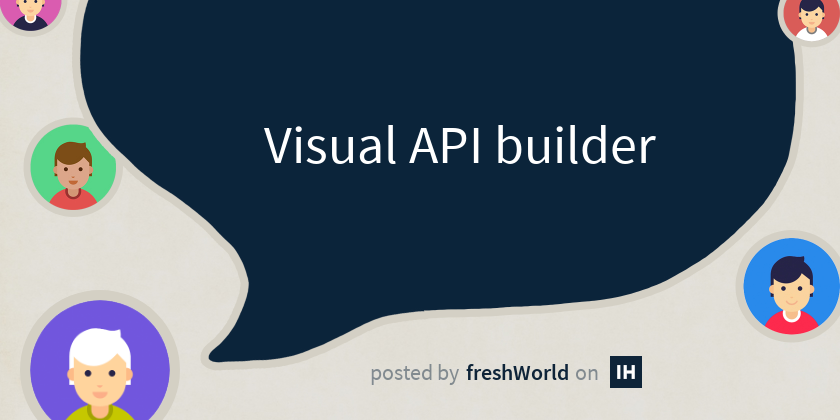 Visual API builder - Indie Hackers