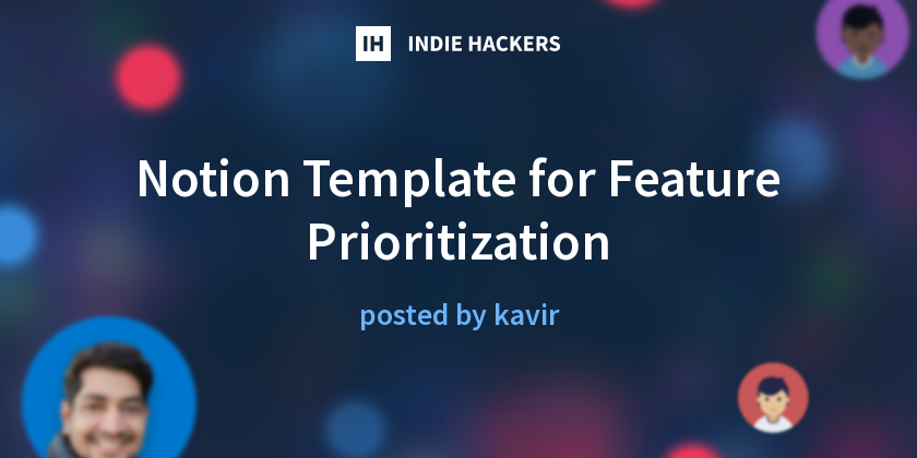 Notion Template for Feature Prioritization - Indie Hackers