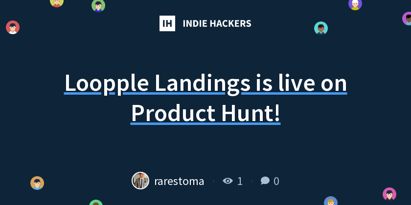 Loopple Landings is live on Product Hunt! - Indie Hackers