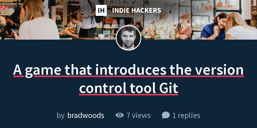 A game that introduces the version control tool Git - Indie Hackers