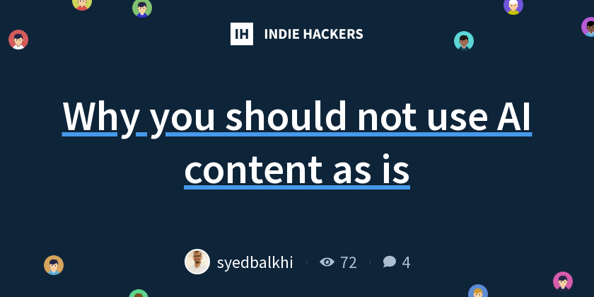 Why you should not use AI content as is - Indie Hackers
