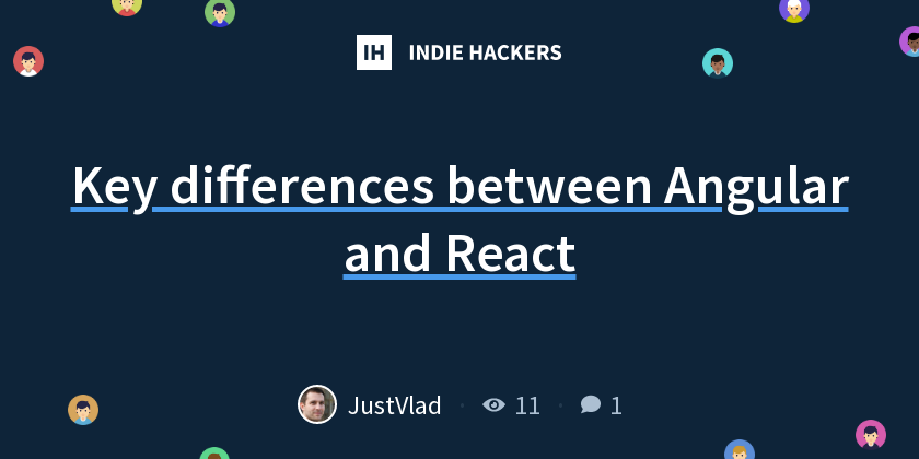 Key differences between Angular and React - Indie Hackers Key differences between Angular and React - Indie Hackers