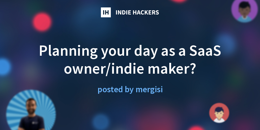 Planning your day as a SaaS owner/indie maker?