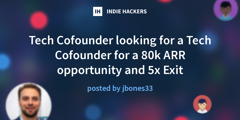 Tech Cofounder looking for a Tech Cofounder for a 80k ARR opportunity ...