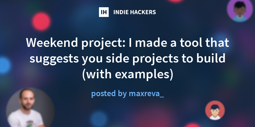 Weekend project: I made a tool that suggests you side projects to build ...