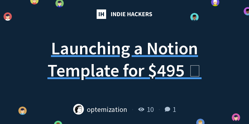 Launching a Notion Template for $495 🤔 - Indie Hackers
