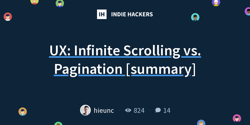Ux Infinite Scrolling Vs Pagination Summary Indie Hackers 
