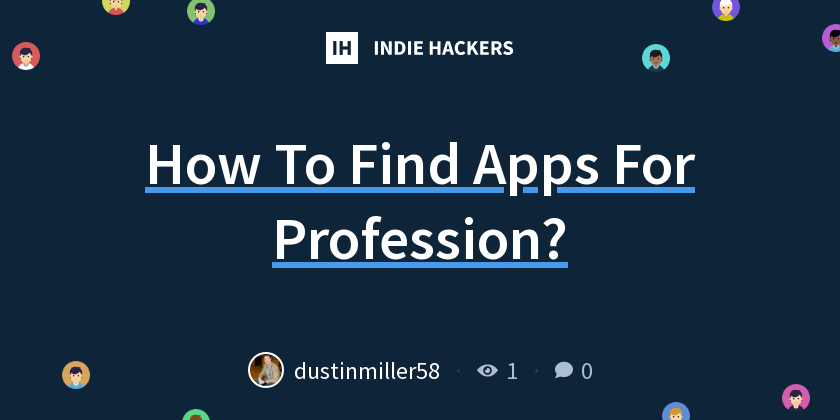 How To Find Apps For Profession? - Indie Hackers