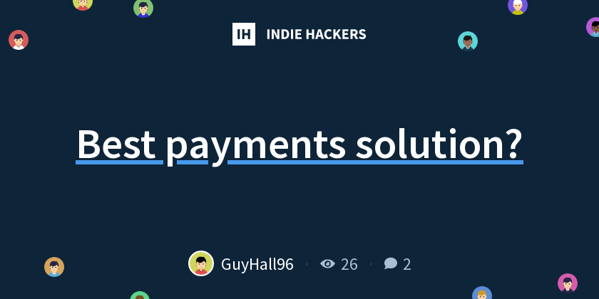 Best payments solution? - Indie Hackers