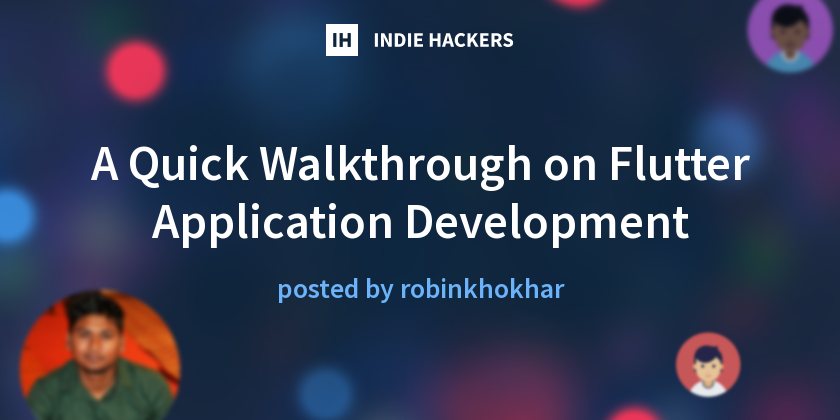 A Quick Walkthrough On Flutter Application Development Indie Hackers 5763