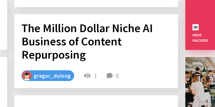 The Million Dollar Niche AI Business of Content Repurposing - Indie Hackers