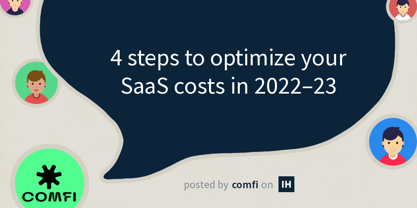 4 steps to optimize your SaaS costs in 2022–23 - Indie Hackers