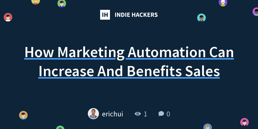 How Marketing Automation Can Increase And Benefits Sales - Indie Hackers