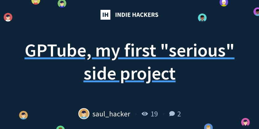 GPTube, my first "serious" side project - Indie Hackers