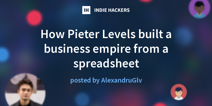 How Pieter Levels built a business empire from a spreadsheet - Indie ...