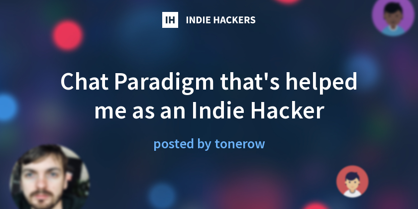 Chat Paradigm that's helped me as an Indie Hacker - Indie Hackers