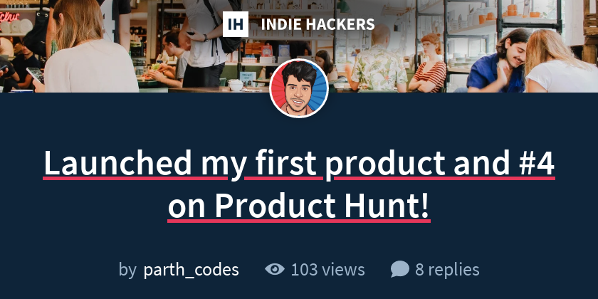 Launched my first product and #4 on Product Hunt! - Indie Hackers