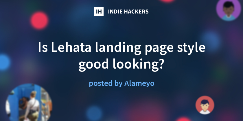 Is Lehata landing page style good looking? - Indie Hackers