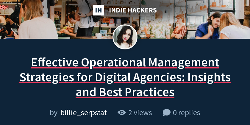Effective Operational Management Strategies for Digital Agencies ...