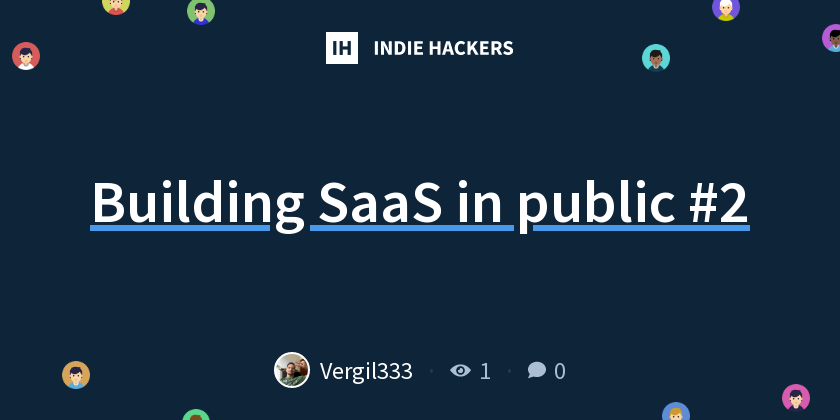 Building SaaS in public #2 - Indie Hackers
