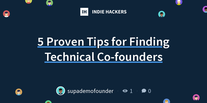 5 Proven Tips for Finding Technical Co-founders - Indie Hackers