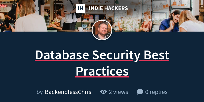 Database Security Best Practices - Indie Hackers