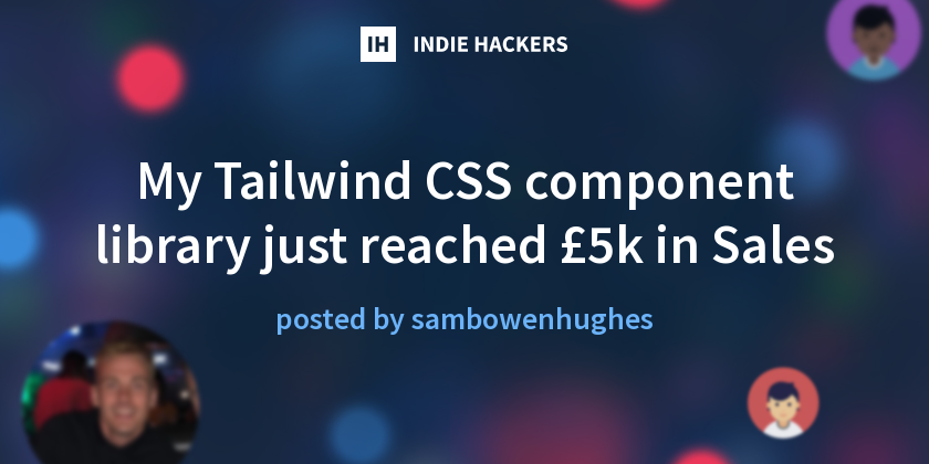 My Tailwind Css Component Library Just Reached £5k In Sales Indie Hackers