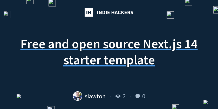 Free and open source Next.js 14 starter template - Indie Hackers