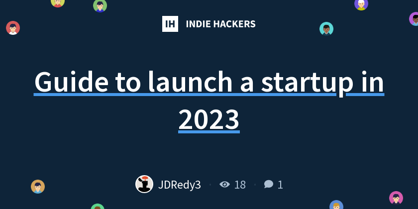Guide to launch a startup in 2023 - Indie Hackers