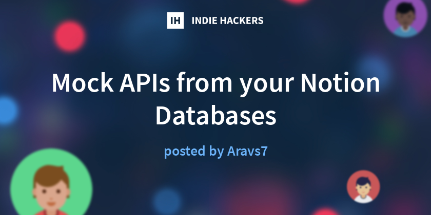 Mock APIs from your Notion Databases - Indie Hackers