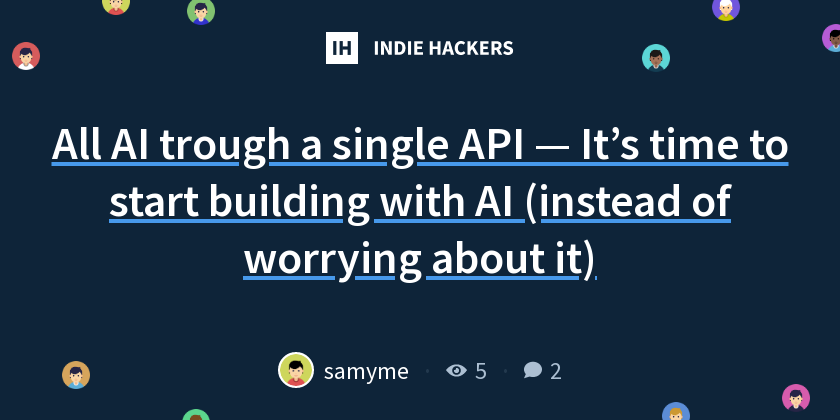 All AI trough a single API — It’s time to start building with AI (instead of worrying about it ...