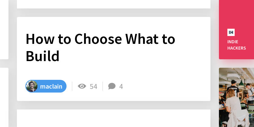How to Choose What to Build - Indie Hackers