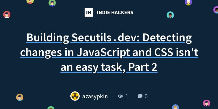 Building Secutils․dev: Detecting changes in JavaScript and CSS isn't an ... Building Secutils․dev: Detecting changes in JavaScript and CSS isn't an ...