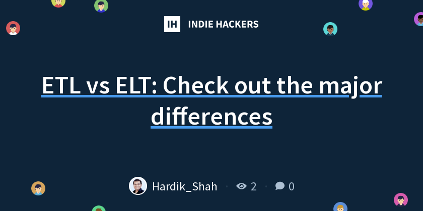 ETL vs ELT: Check out the major differences - Indie Hackers ETL vs ELT: Check out the major differences - Indie Hackers