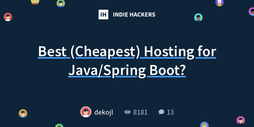 Best (Cheapest) Hosting for Java/Spring Boot? - Indie Hackers Best (Cheapest) Hosting for Java/Spring Boot? - Indie Hackers