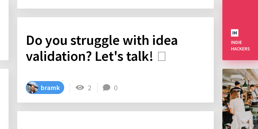 Do you struggle with idea validation? Let's talk! 💬 - Indie Hackers