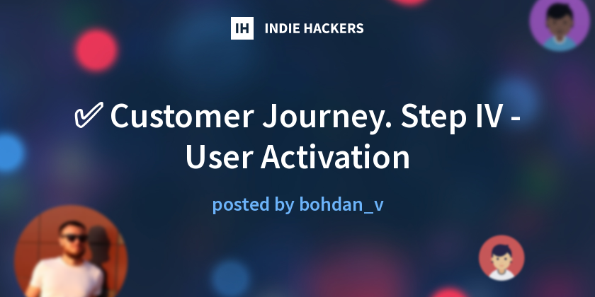 Customer Journey. Step IV - User Activation