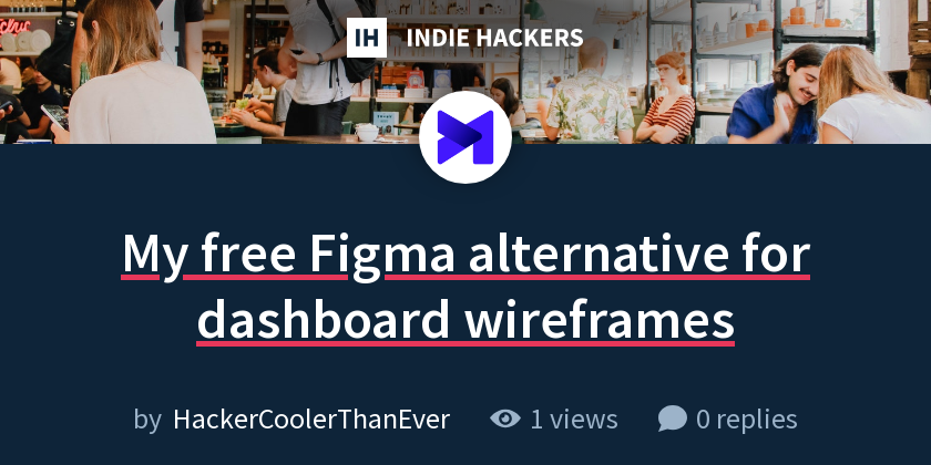 My free Figma alternative for dashboard wireframes - Indie Hackers
