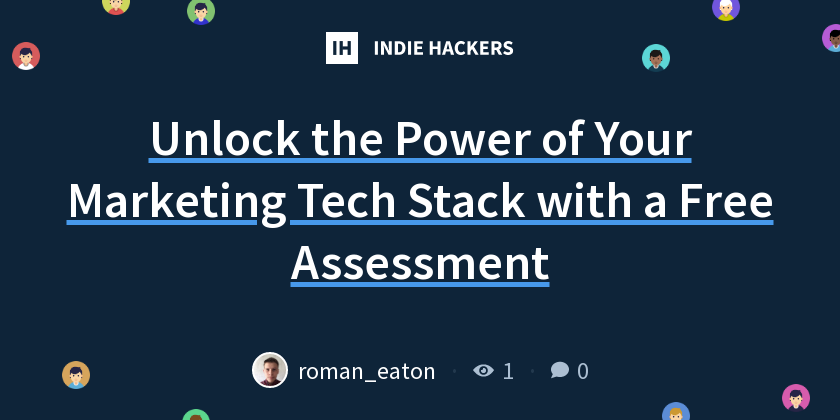 Unlock the Power of Your Marketing Tech Stack with a Free Assessment - Indie Hackers