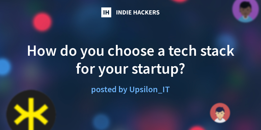 How do you choose a tech stack for your startup? - Indie Hackers