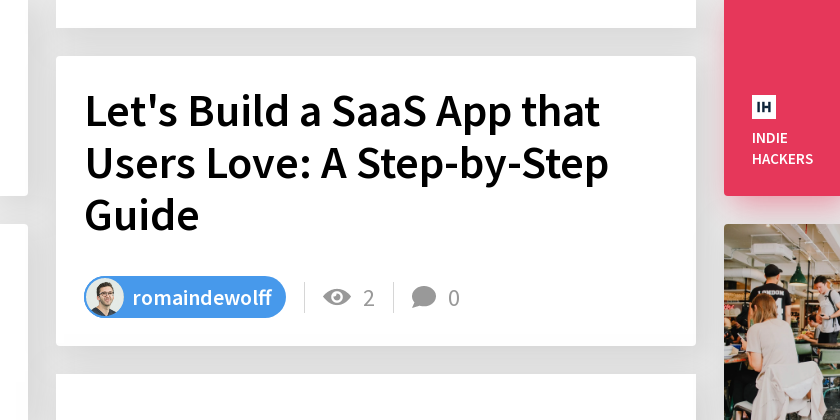Let's Build a SaaS App that Users Love: A Step-by-Step Guide - Indie Hackers