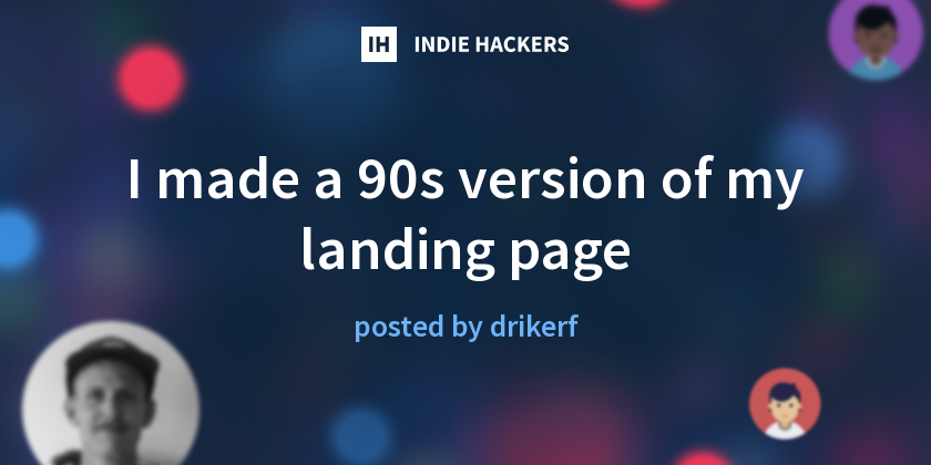 I made a 90s version of my landing page - Indie Hackers